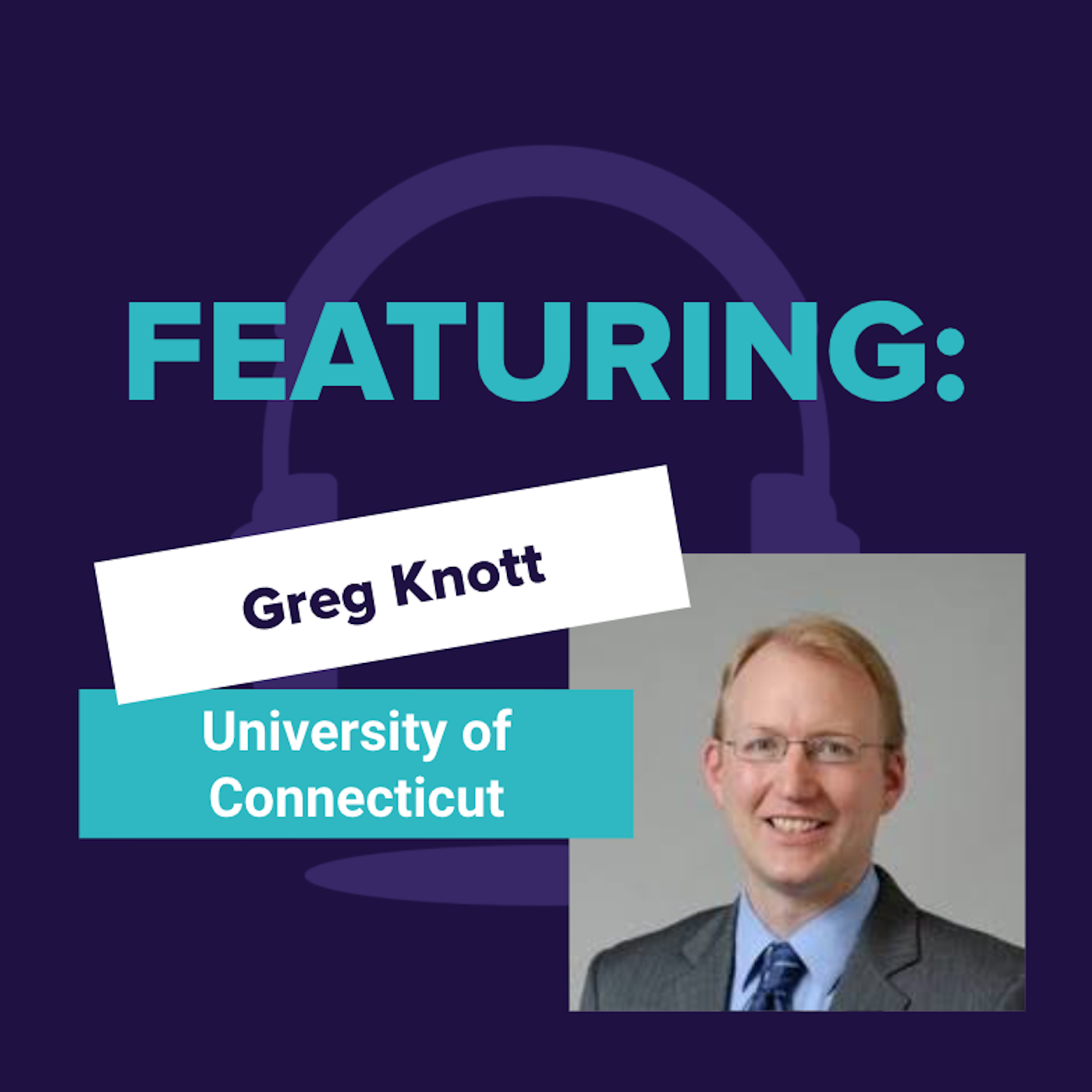 RAISE Podcast: Greg Knott, University of Connecticut - Evertrue